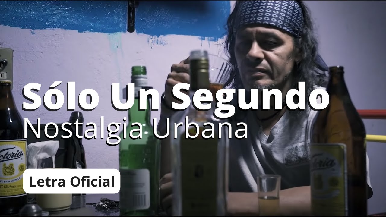 Nostalgia Urbana - Solo Un Segundo (Letra) - YouTube