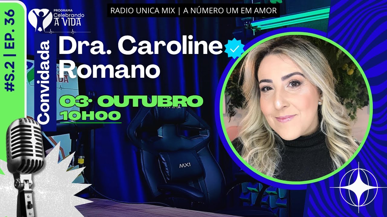 DRA. CAROLINE ROMANO | PROGRAMA CELEBRANDO A VIDA S.2 EP#36 | RADIO ...
