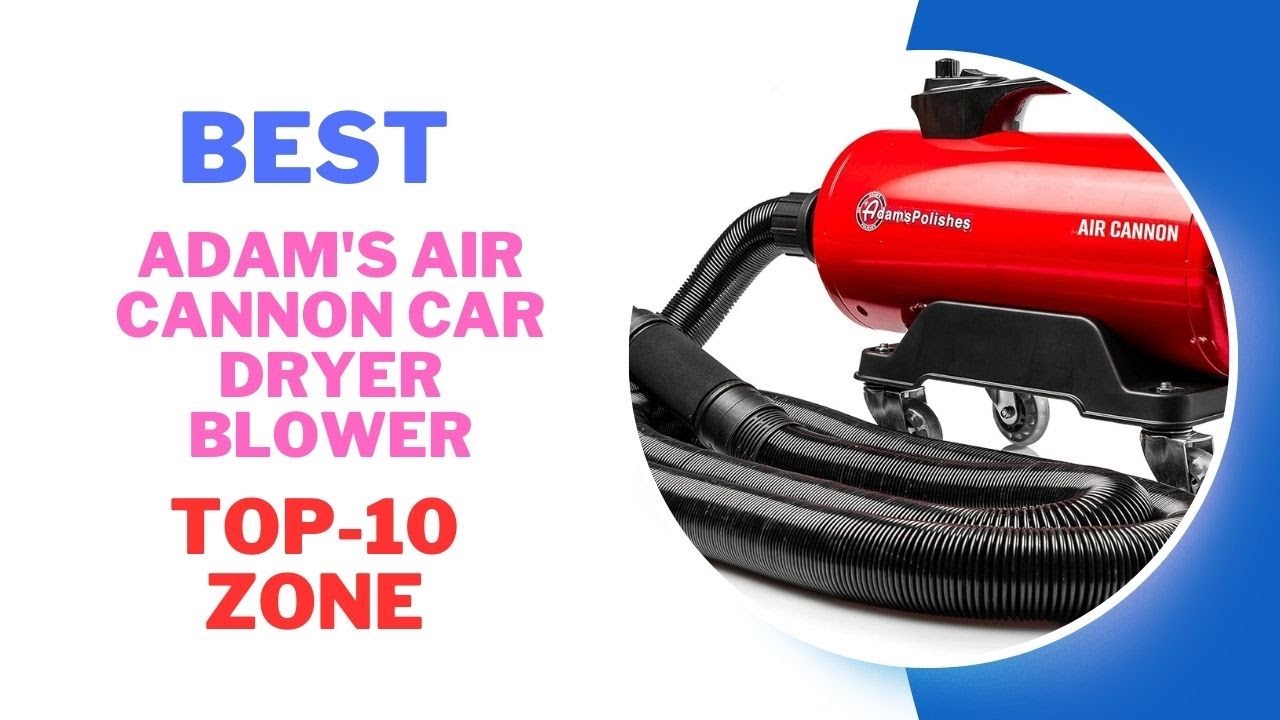 Best Adam's Air Cannon Car Dryer Blower Products 2025 | Best Products ...