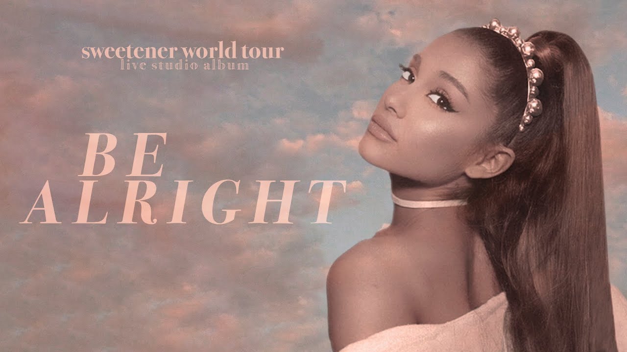 Ariana Grande - be alright (sweetener world tour: live studio version w ...