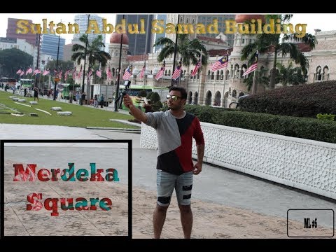 Malaysia : Sultan abdul samad building |Tallest malaysian flag in merdeka square |ML #6