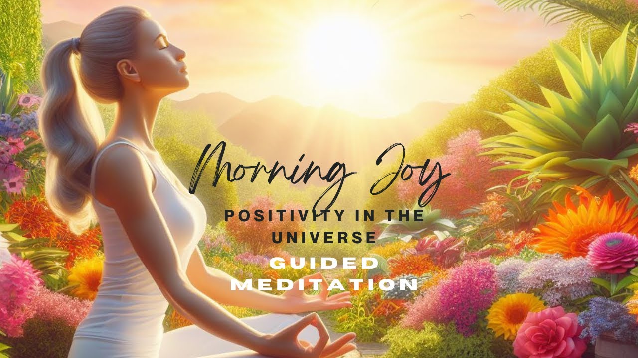 Embrace Morning Joy: Guided Morning Meditation for Universal Positivity and Daily Uplift - YouTube