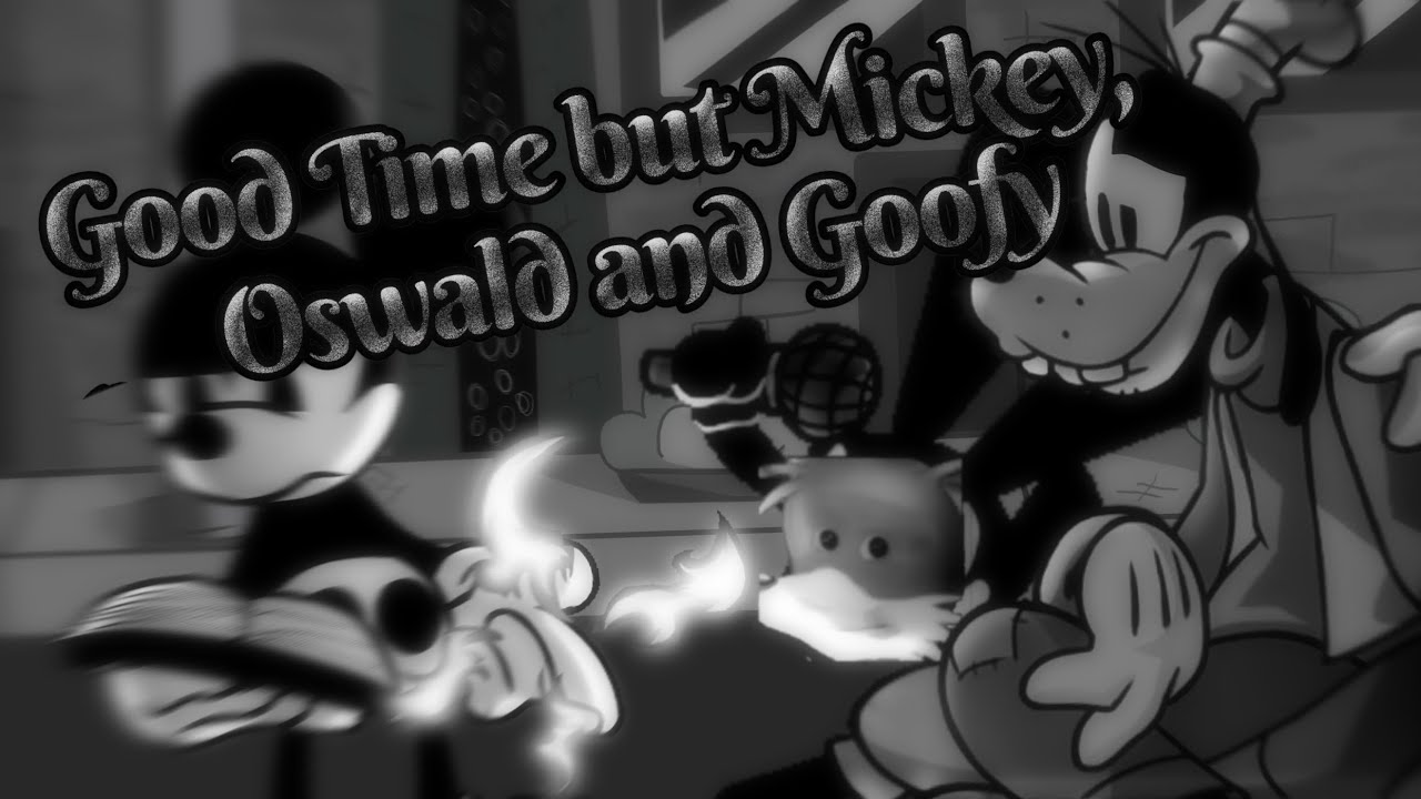 【FNF】- Good Time But Mickey, Oswald and Goofy sings it - YouTube