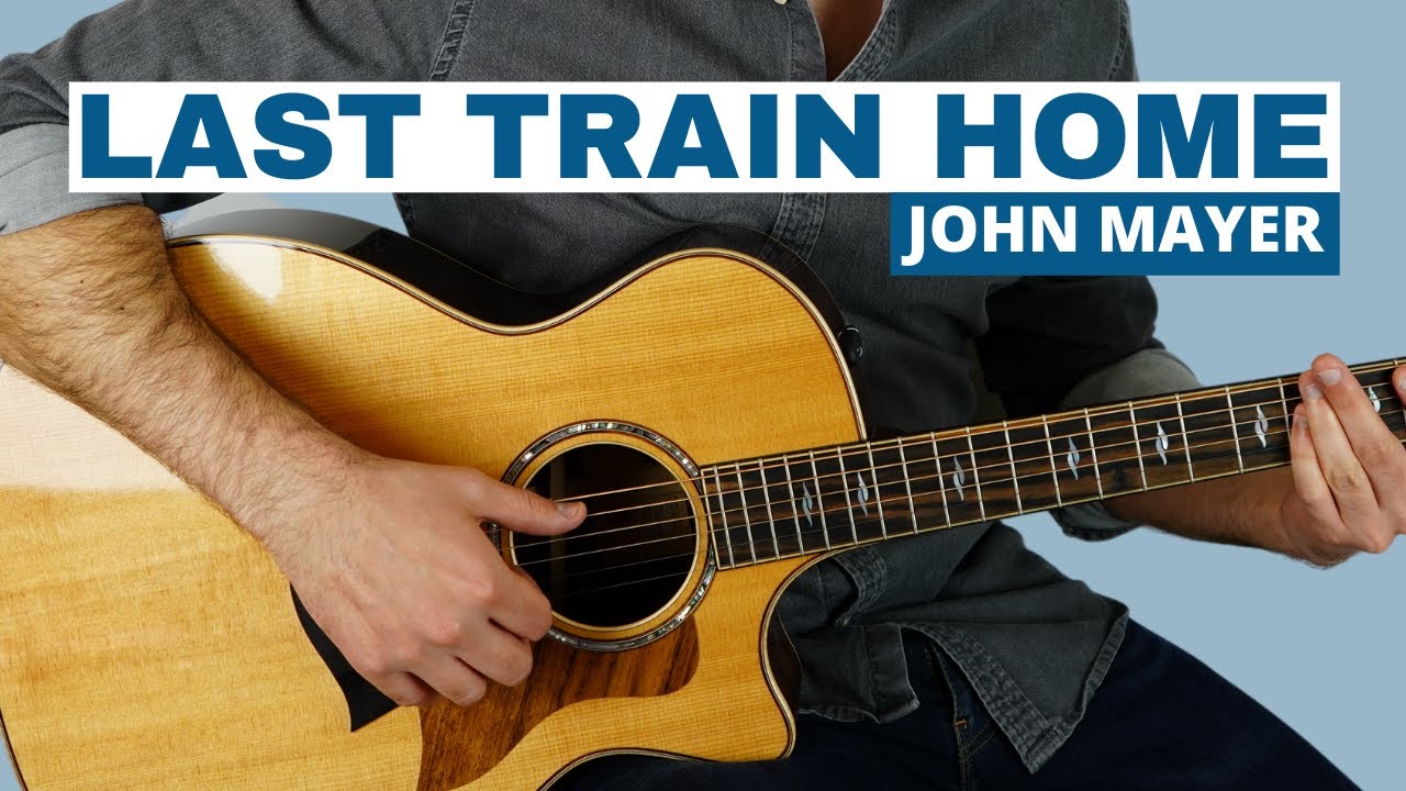 Last Train Home (John Mayer) - Fingerstyle Guitar Lesson - YouTube