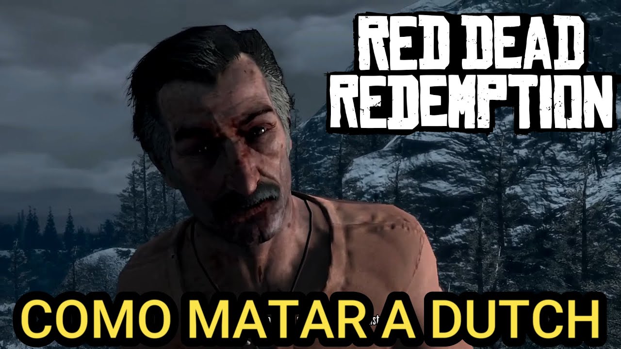 Como matar a DUTCH en Red Dead Redemption 1 ️ - YouTube