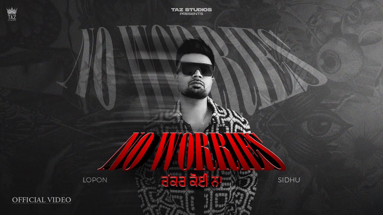 NO WORRIES (TEASER ) LOPON SIDHU | Kaater & Meaow | THE KIDD | new ...