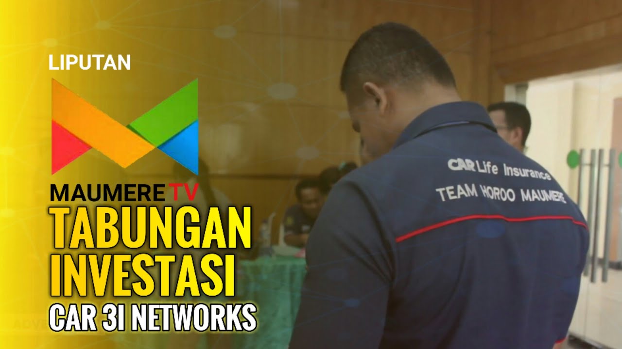 Liputan MaumereTV! Program Tabungan Investasi CAR 3i Networks - YouTube
