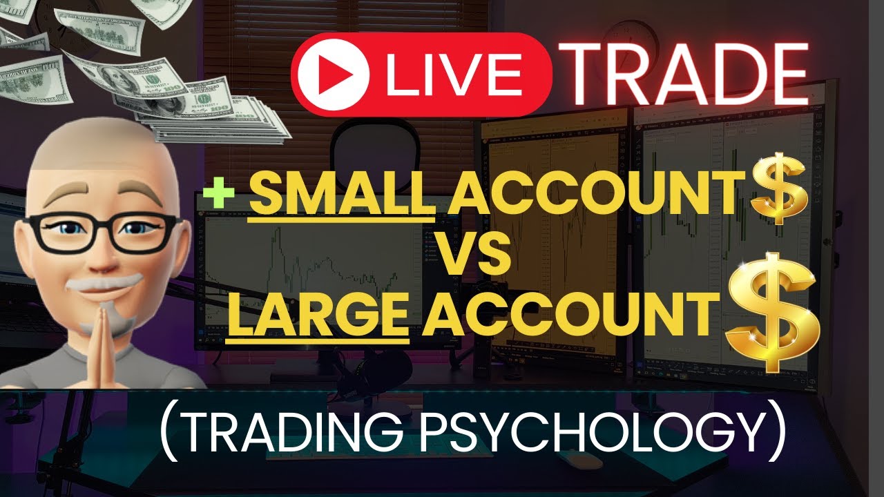LIVE TRADE Plus TRADING PSYCHOLOGY - Small Account VS Large Account ...