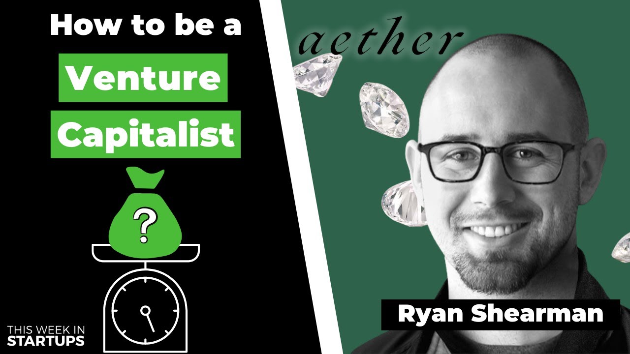 How to value startups (VC School) + Creating Diamonds from Air with Aether’s Ryan Shearman ...
