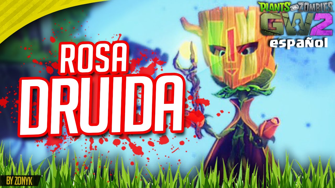 "LA ROSA DRUIDA" / "DRUID ROSE" (Todos los Personajes #3) - PvZ Garden ...