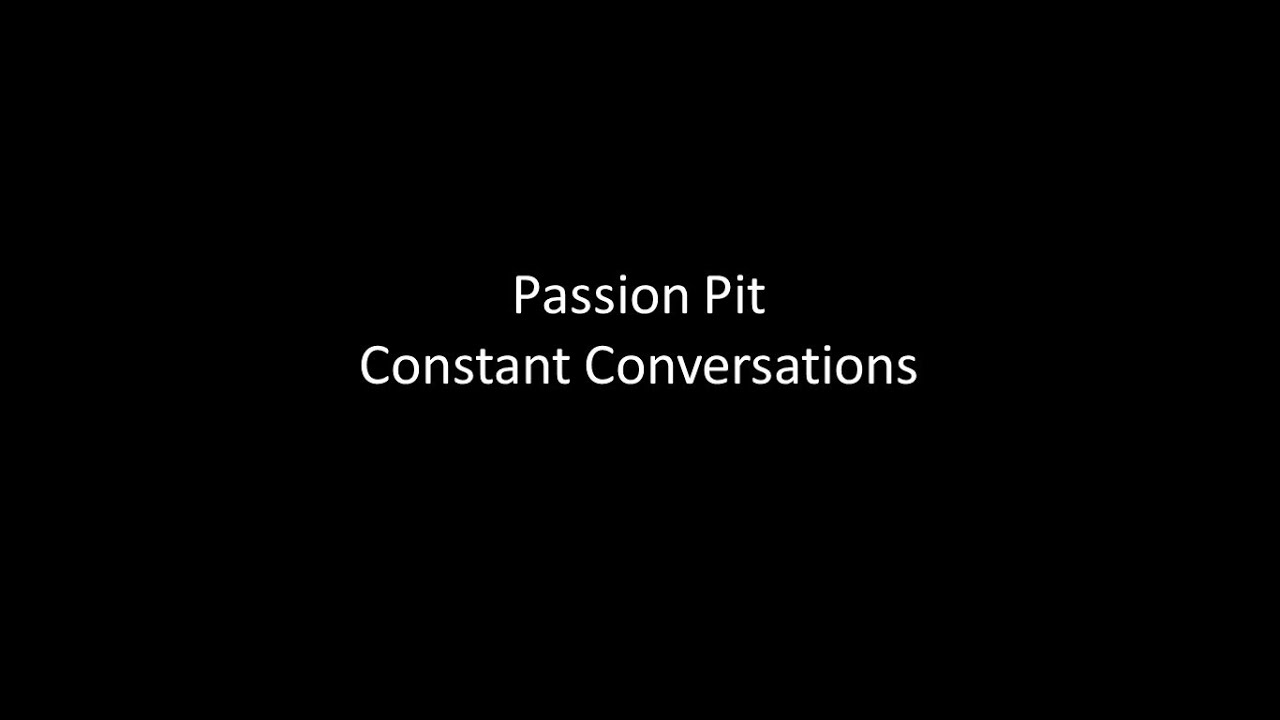 Passion Pit - Constant Conversations Lyrics - YouTube