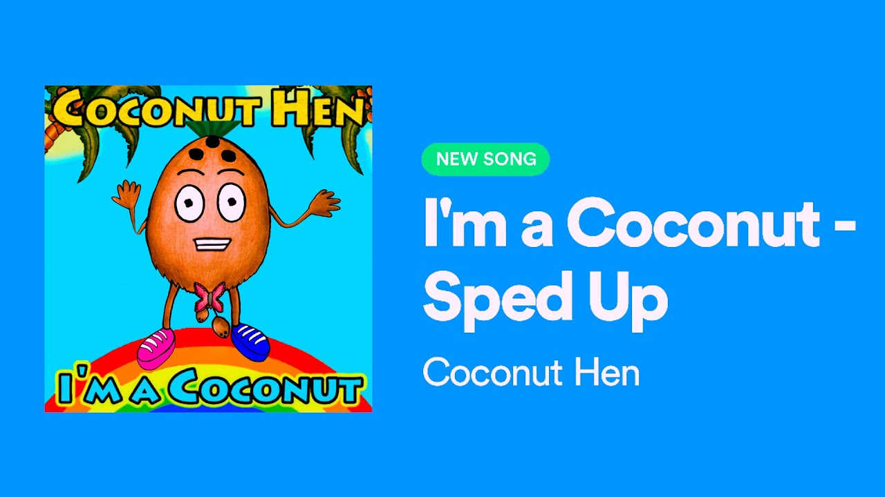 I'm a Coconut - Sped Up - Out now! | Coconut Hen Talks | Funny kids ...