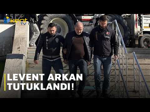 LEVENT ARKAN TUTUKLANDI!