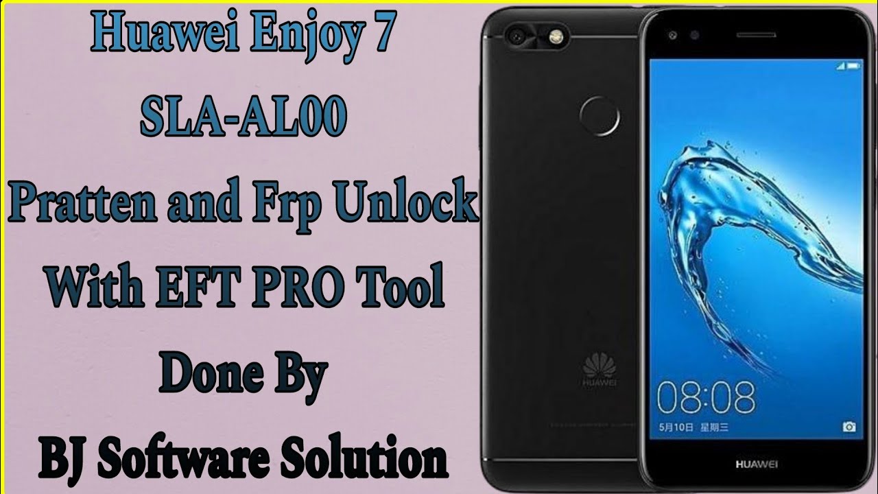 Huawei Enjoy 7 (SLA-AL00) Pratten and Frp Unlock With EFT PRO Tool Done By BJ Software Solution ...