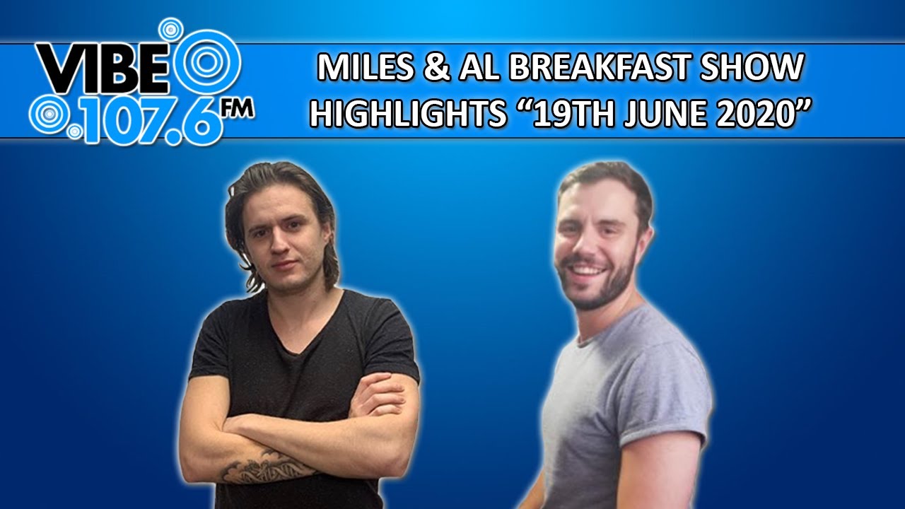 Miles & Al Breakfast Show Highlights | Vibe Breakfast | Vibe 107.6 ...