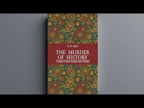 The Murder of History: Book by Khursheed Kamal Aziz | Book Review in ...