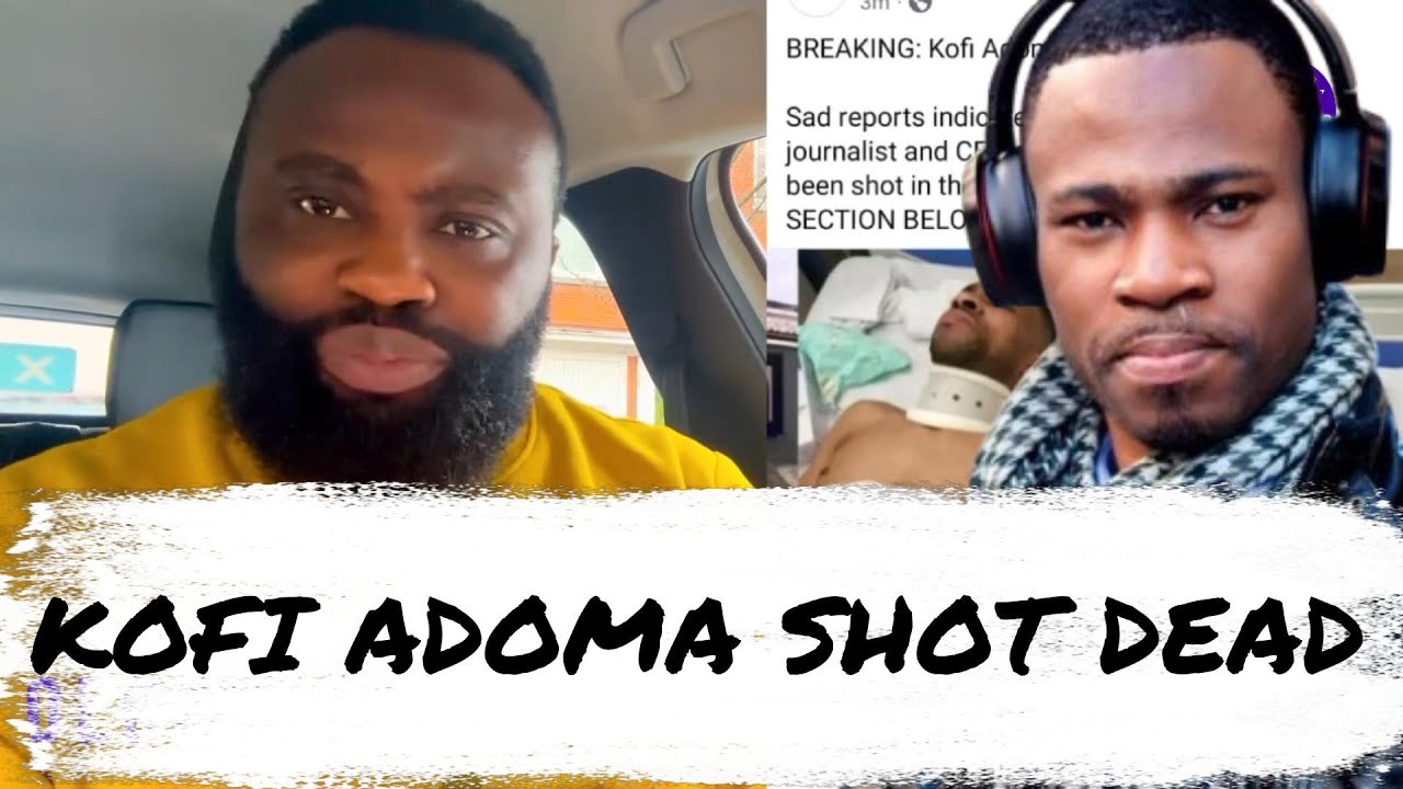 KOFI ADOMA OF KOFI TV SHOT DEAD - YouTube