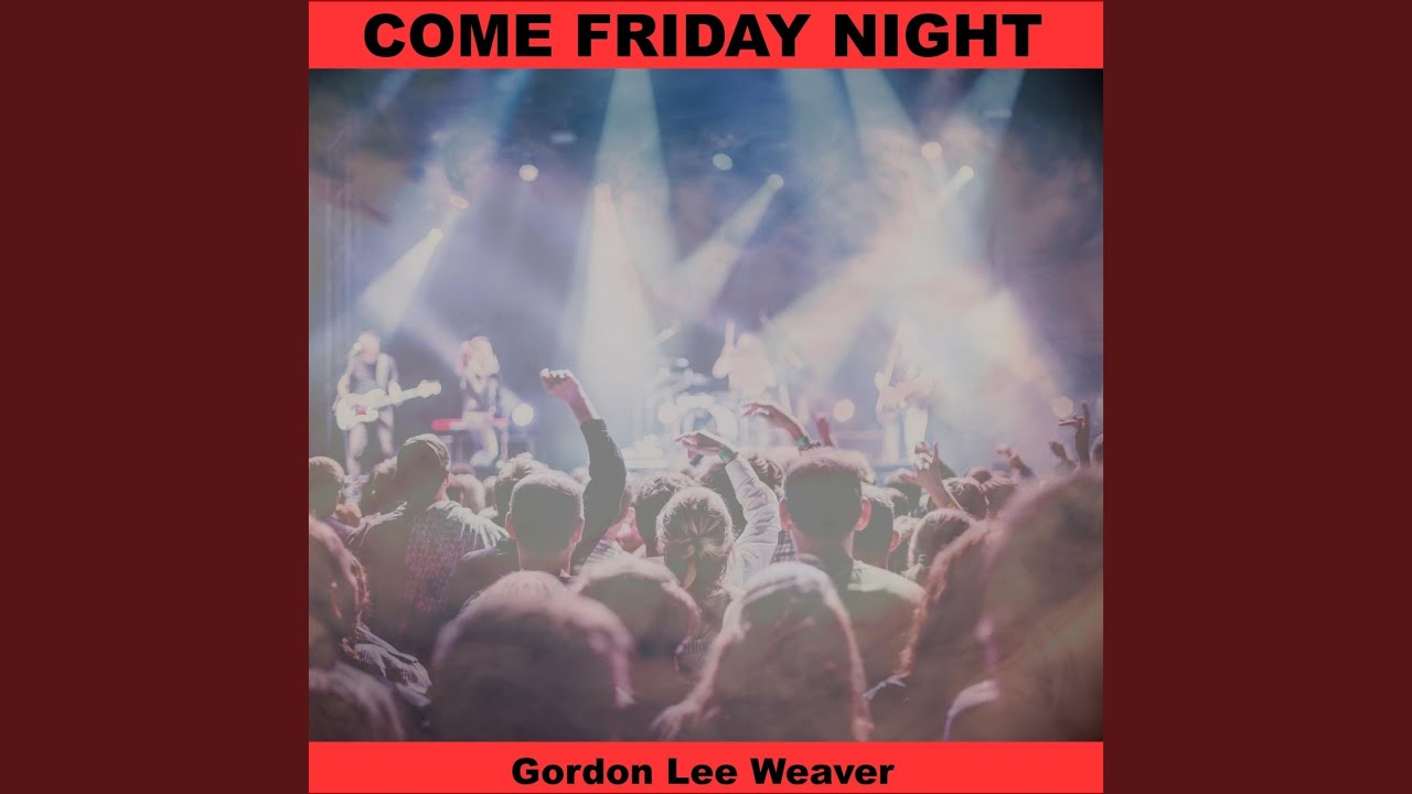 Come Friday Night - YouTube