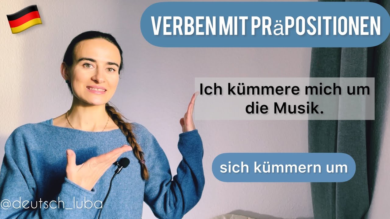 Verben mit Präpositionen | sich kümmern um - YouTube