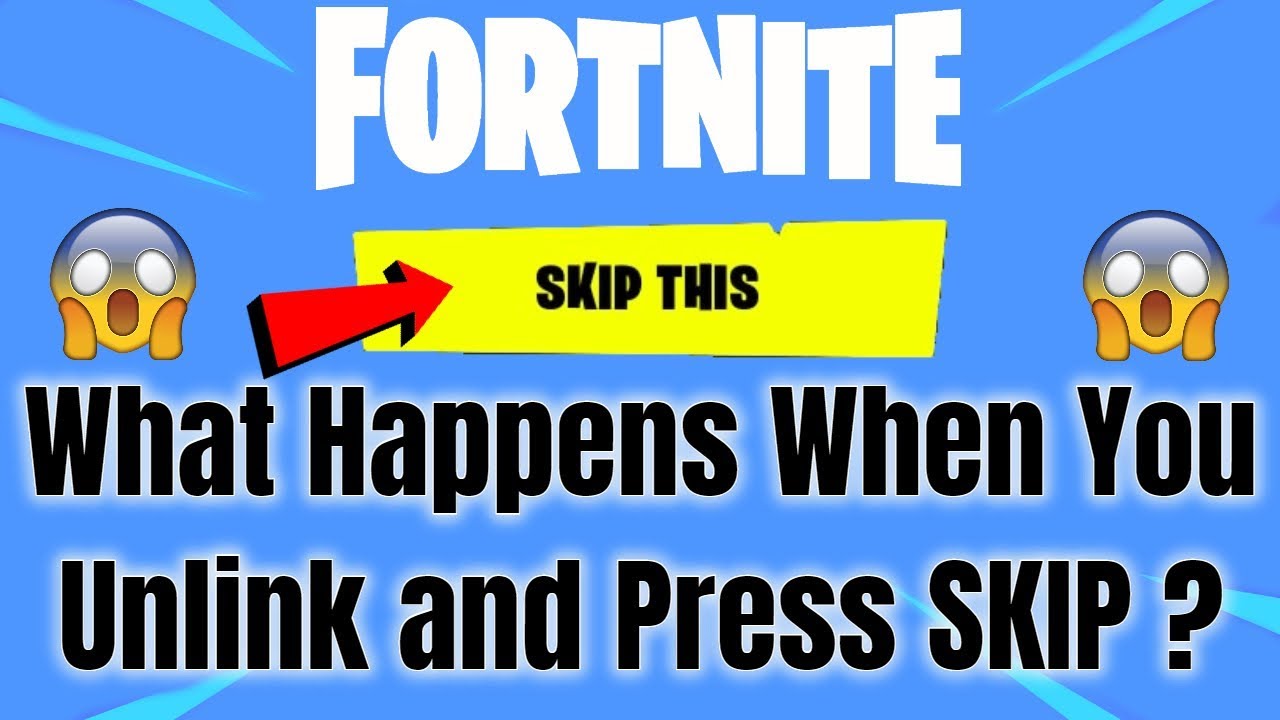 FORTNITE What Happens When You Unlink And Press Skip This - YouTube