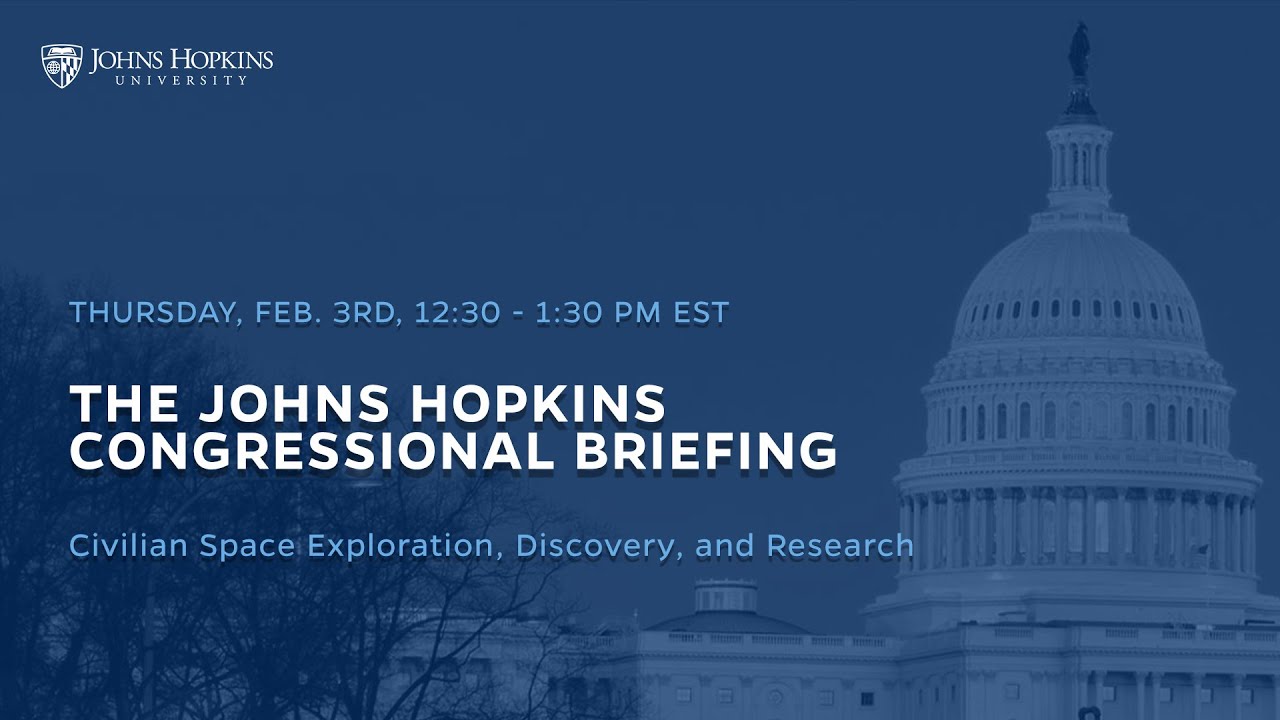 The Johns Hopkins Congressional Briefing: Civilian space exploration ...