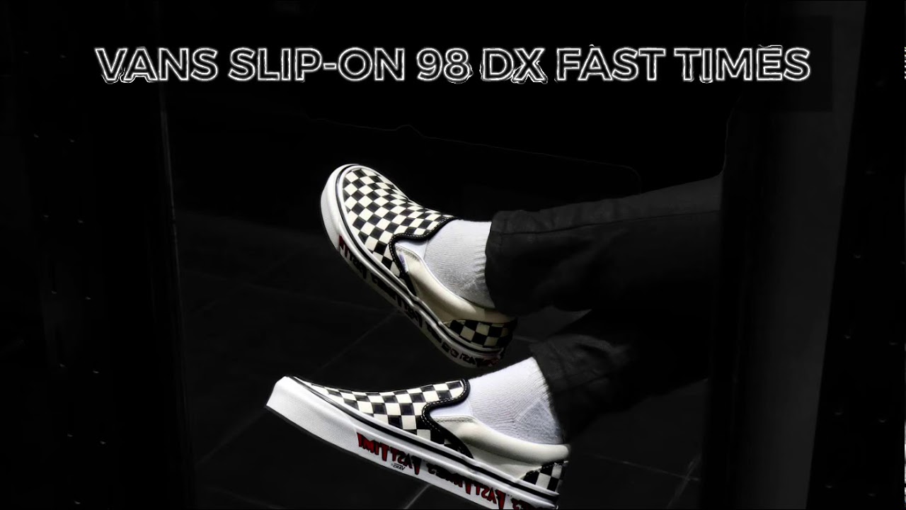 VANS SLIP-ON 98 DX ANAHEIM FACTORY FAST TIMES | VANS CAN THO | - YouTube