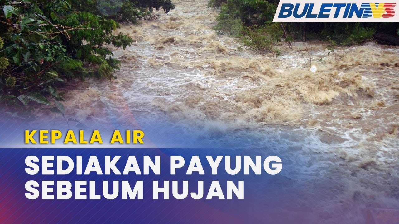 KEPALA AIR | Semak Laporan Cuaca Sebelum Beriadah Di Sungai, Air Terjun ...