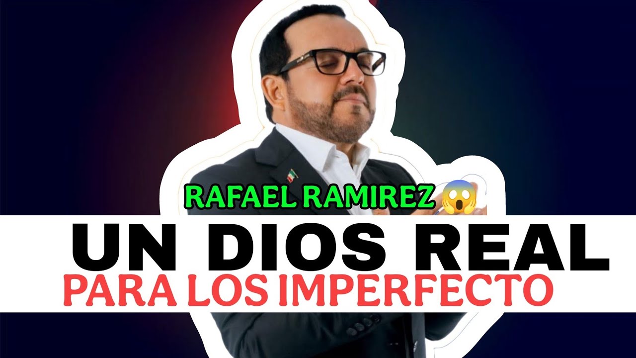 RAFAEL RAMIREZ UN DIOS REAL PARA LOS IMPERFECTO - YouTube