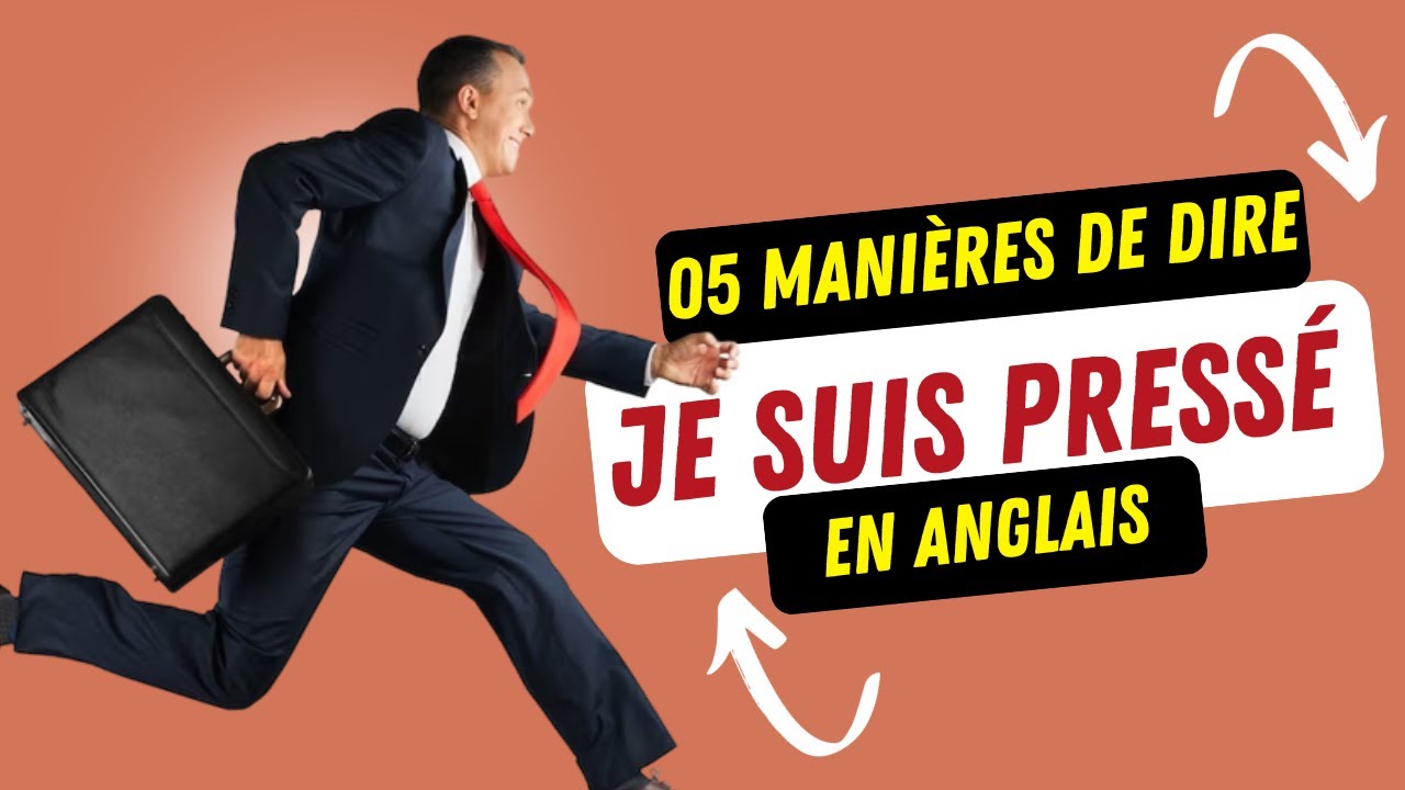 05 Manières de dire en anglais : Je suis pressé (Vocabulaire) - YouTube