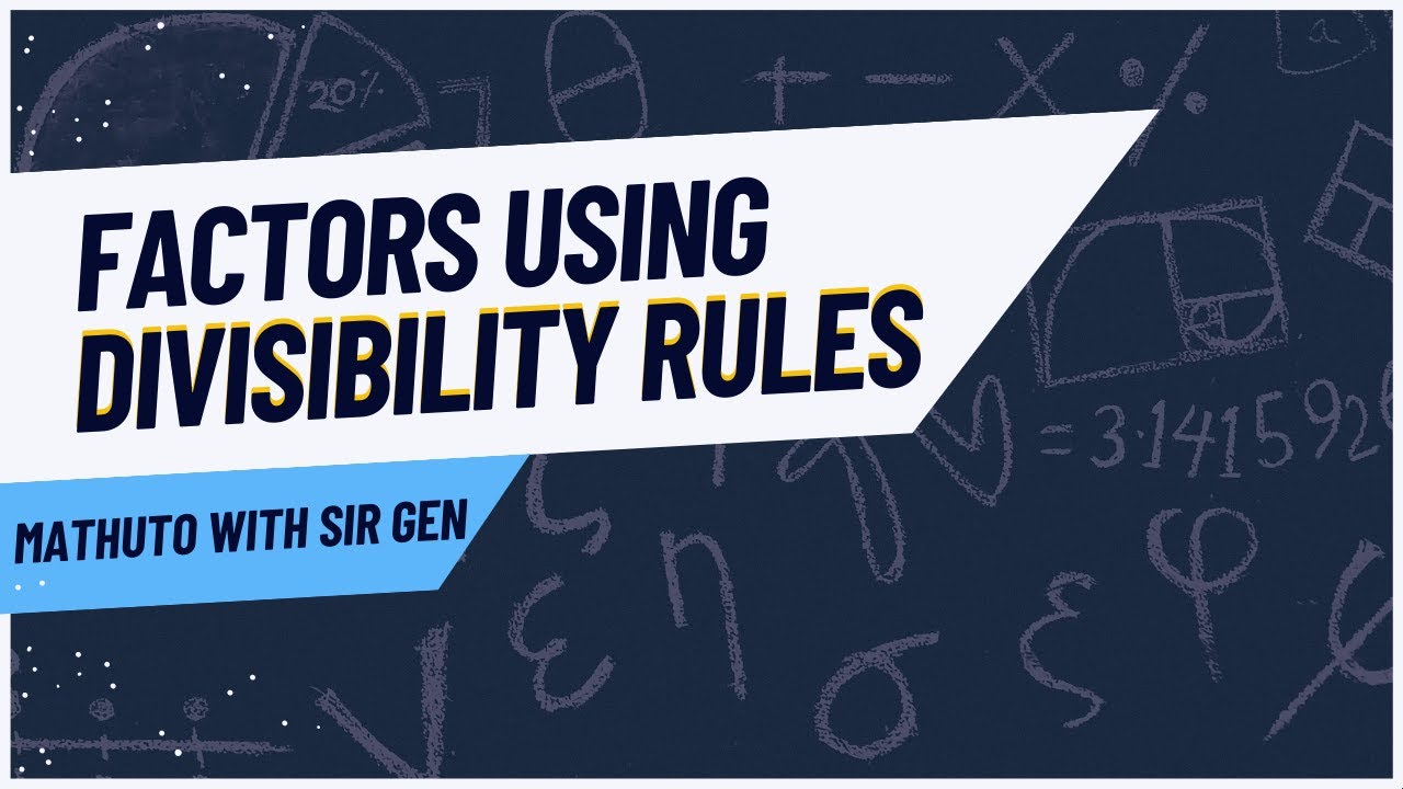 MATHuto with Sir Gen: Factors Using Divisibility Rules - YouTube