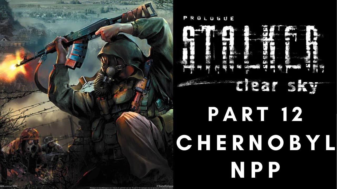 STALKER Clear Sky Ending Chernobyl NPP YouTube stalker-clear-sky-ending-chernobyl-npp-youtube