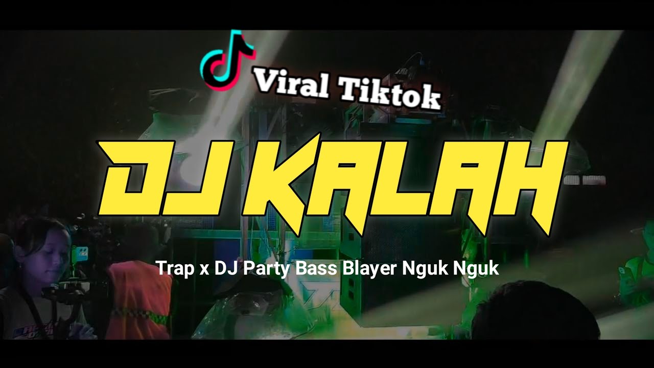 Dj Trap X Party Dj Kalah Bass Blayer Nguk Nguk Terbaru Viral Tiktok