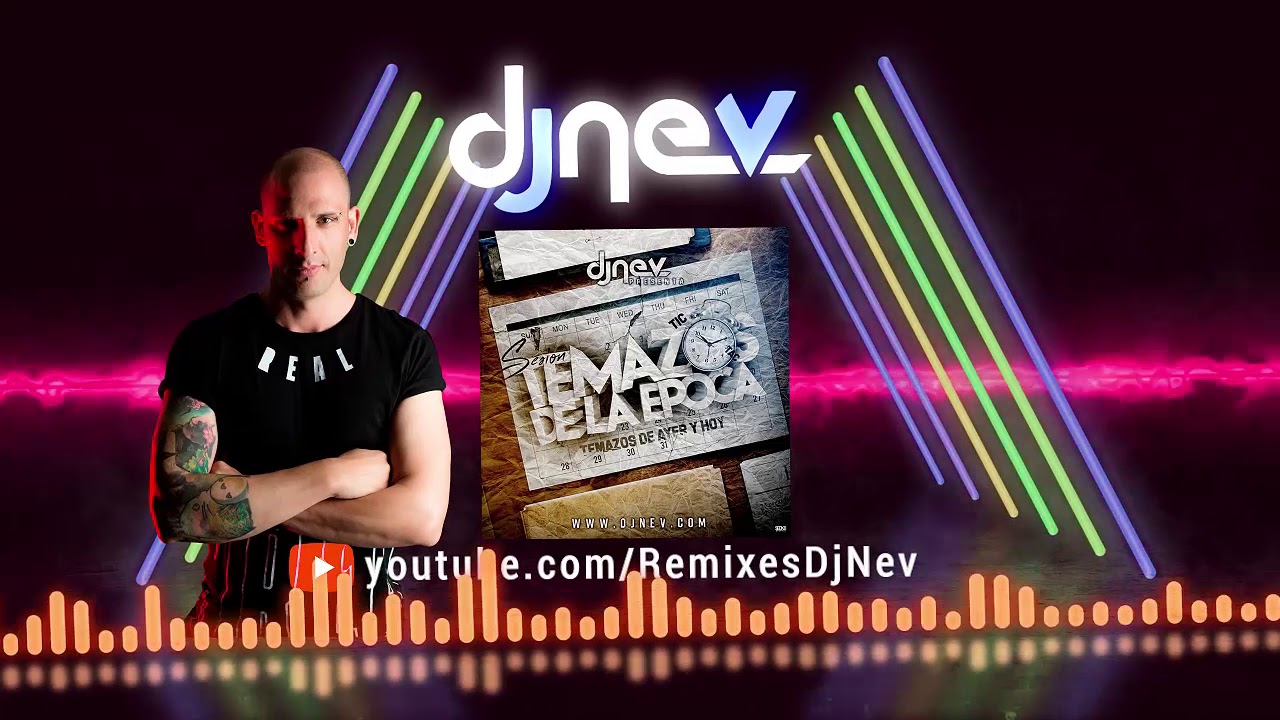 05. Dj Nev Los Temazos De La Epoca - YouTube