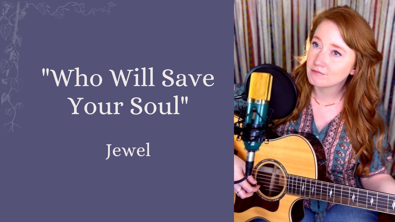 Who Will Save Your Soul by Jewel (cover by Mary Hannah) - YouTube