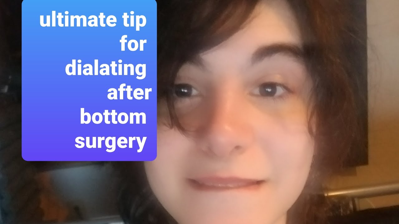 Ultimate tip and game changer for dialating post bottom surgery. # ...