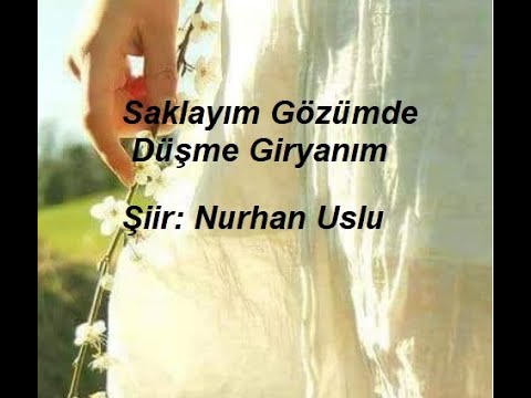 Saklayım Gözümde Düşme Giryanım/ Nurhan Uslu