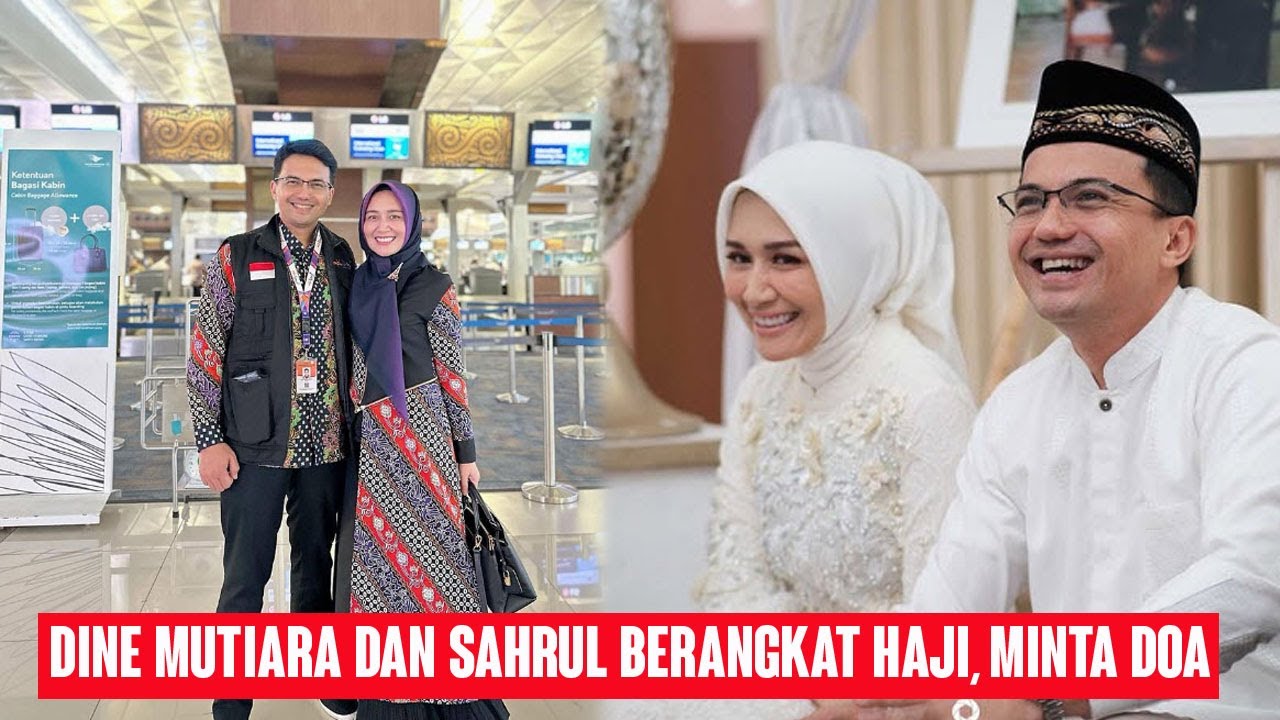 Hari ini Dine mutiara dan Sahrul Gunawan berangkat haji makin religius ...