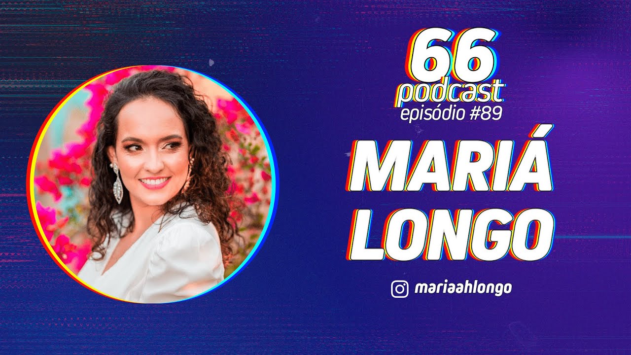66Podcast #89 - Mariá Longo - YouTube