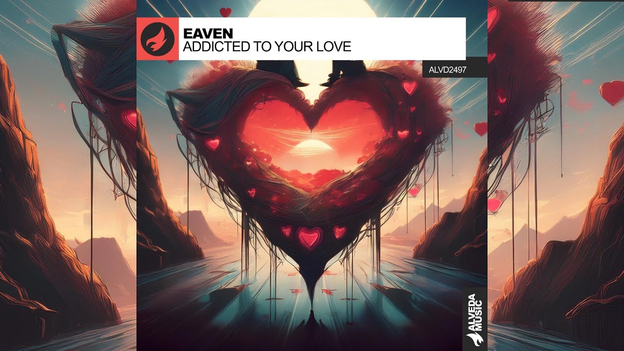 Eaven - Addicted To Your Love - YouTube