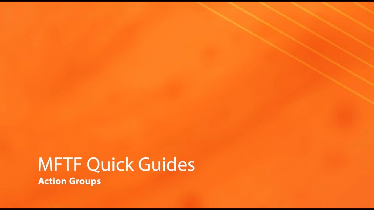 MFTF Quick Guides - Action Groups - YouTube