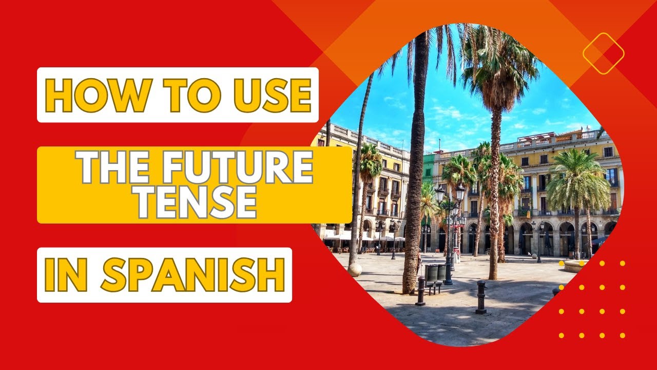 How To Use The Spanish Future Tense YouTube how-to-use-the-spanish-future-tense-youtube