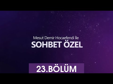 Sohbet Özel- 23.Bölüm Mesut Demir Hocaefendi | Berat Tv