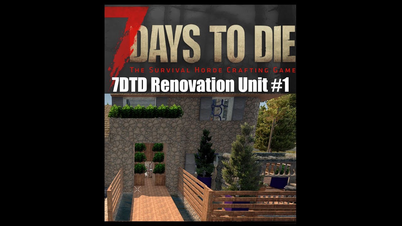 7 Days To Die A20 7dtd Renovation Unit 1 Pregen10k Map Youtube