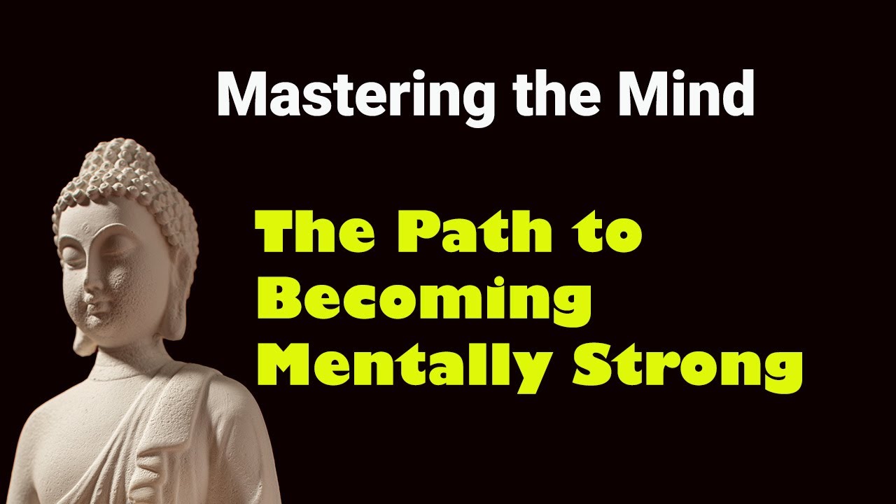 Mastering the Mind: The Path to Becoming Mentally Strong - YouTube