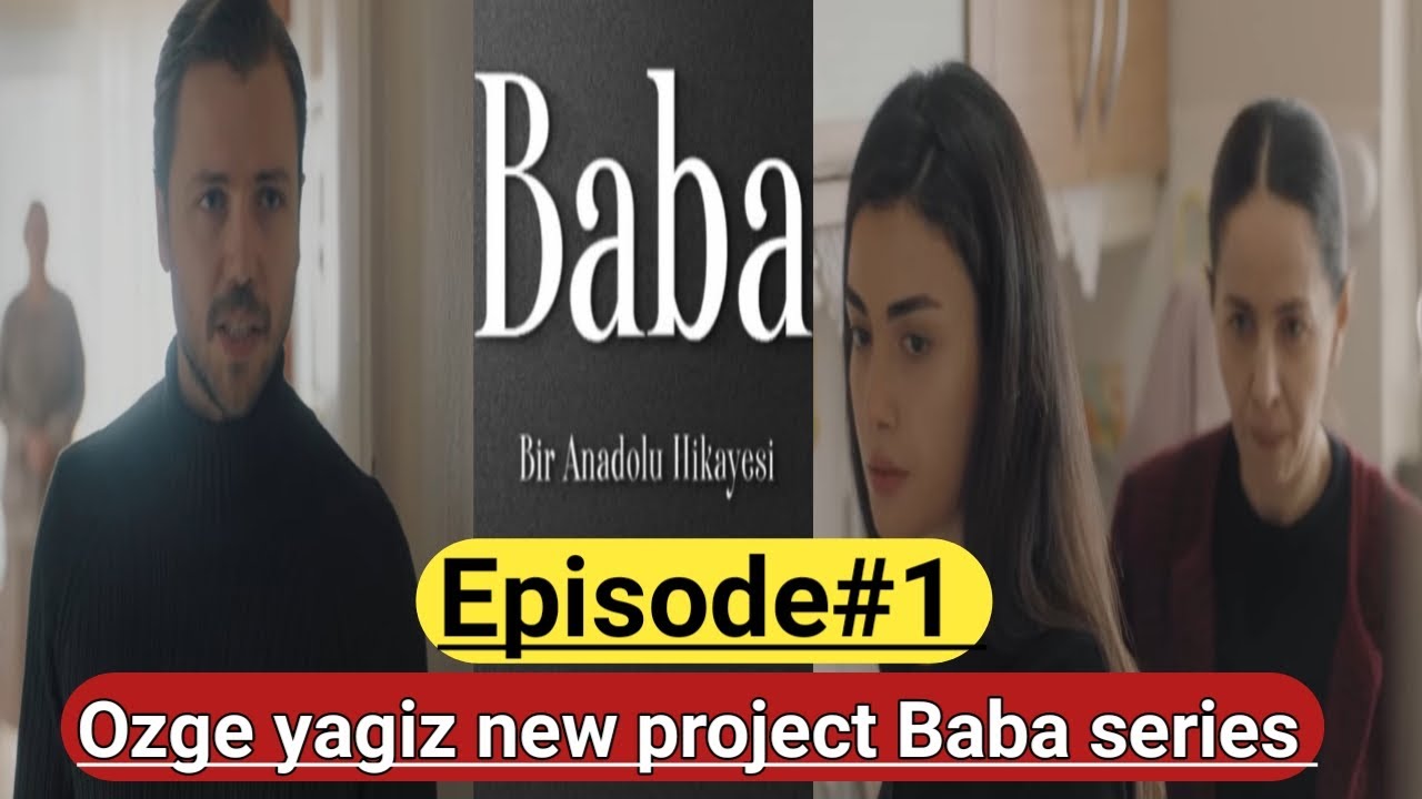 Baba series Episode 1 with English subtitle | Ozge Yagiz new drama with ...