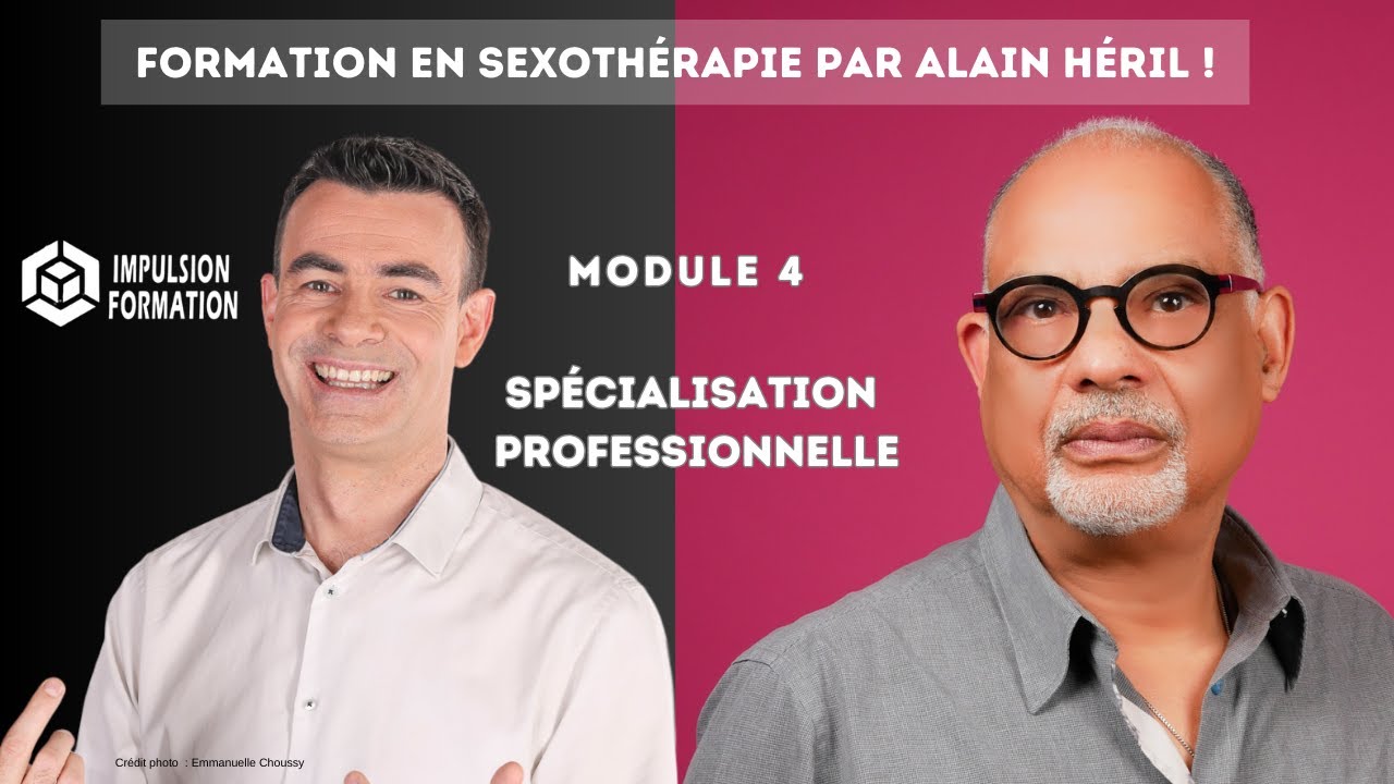 Formation sexothérapie Alain Héril_Module 4 Spécialisation professionnelles et conclusion - YouTube