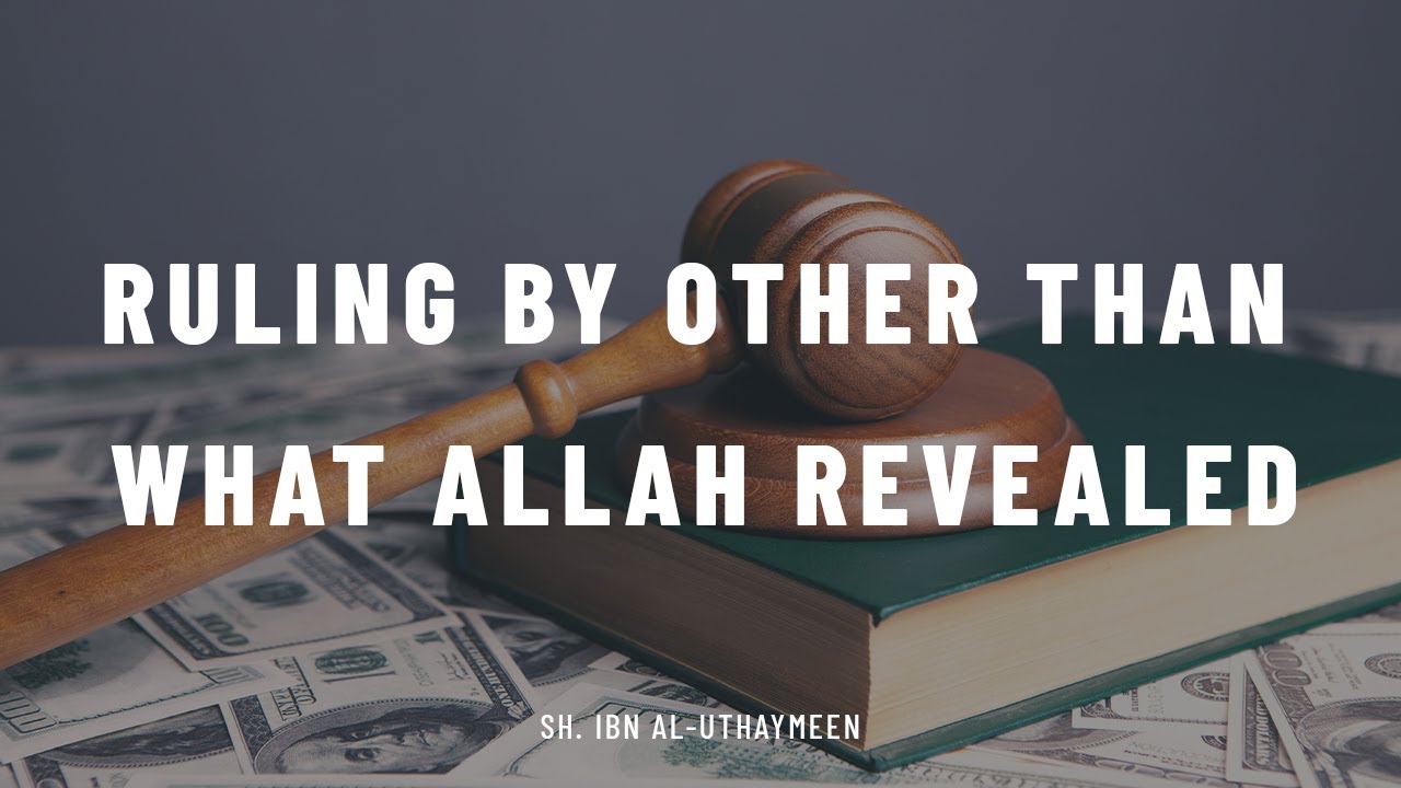 Ruling By Other Than What Allāh Revealed || Sh. ibn al-Uthaymeen - YouTube