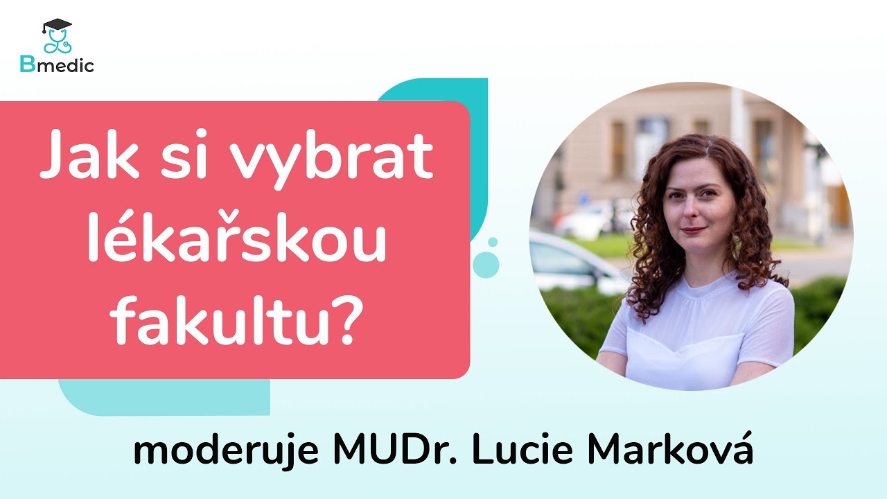Jak si vybrat lékařskou fakultu? / moderuje MUDr. Lucie Marková - YouTube