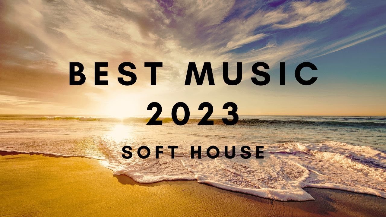 BEST MUSIC BOX 2023 Beautiful soft house music for creative work, relax ...