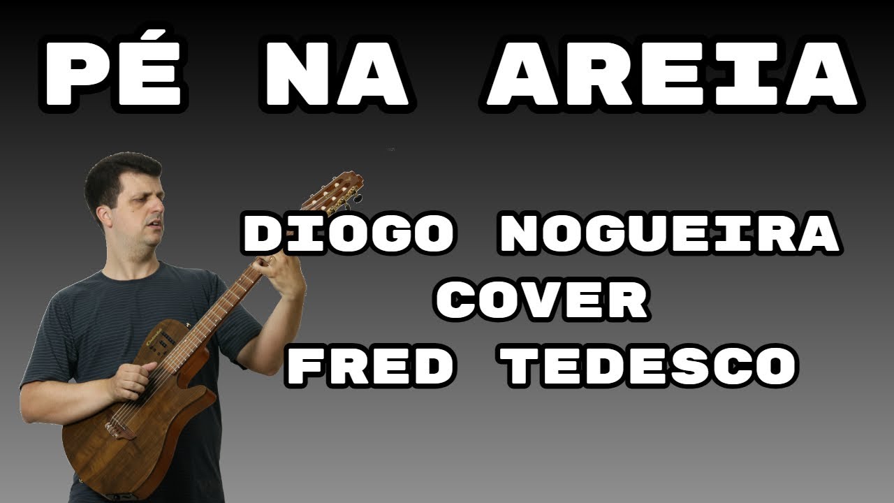 PÉ NA AREIA - DIOGO NOGUEIRA - COVER - FRED TEDESCO - VOZ E VIOLÃO - YouTube